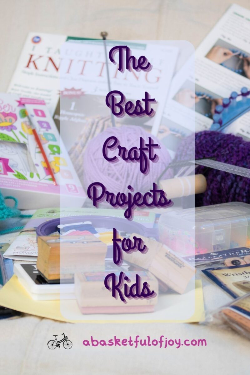 The Best Craft Projects for Kids - Part 1 - A Basketful of Joy
